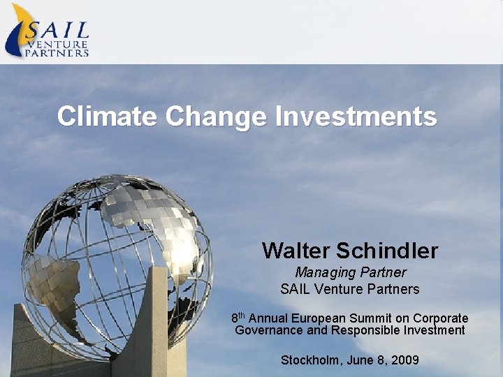 Climate Change Investments Walter Schindler Managing Partner SAIL