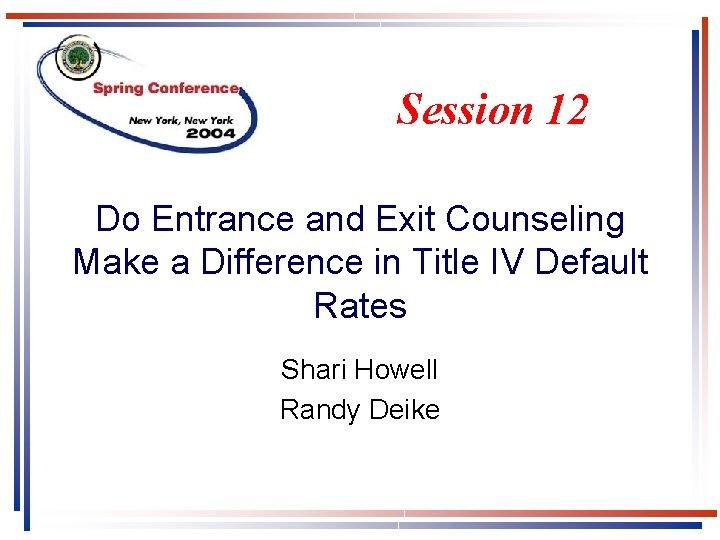 Session 12 Do Entrance and Exit Counseling Make