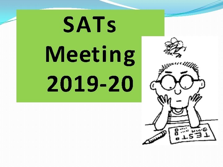 SATs Meeting 2019 20 Changes for 2019 Year