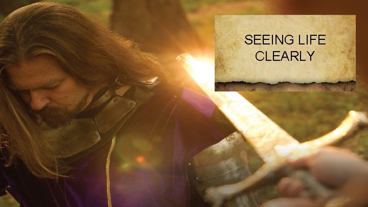 SEEING LIFE CLEARLY Principle 4 Men are amazing