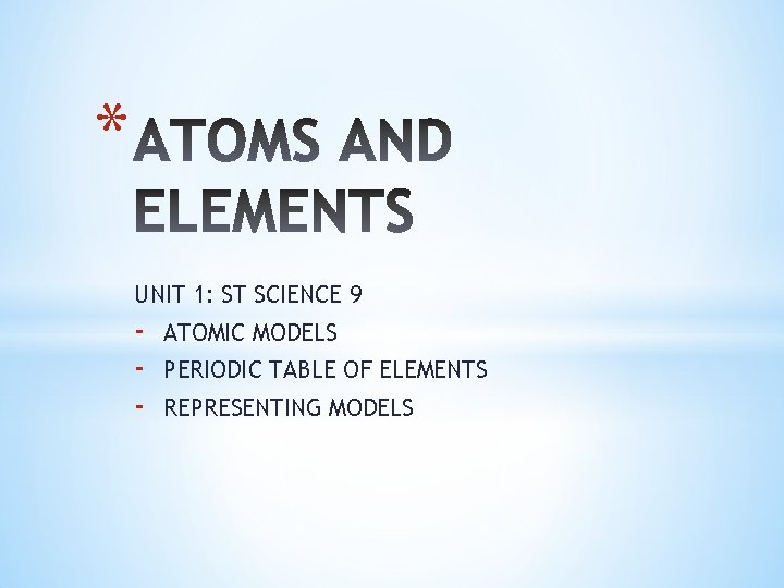UNIT 1 ST SCIENCE 9 ATOMIC MODELS PERIODIC