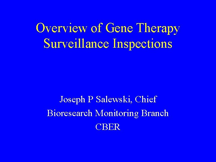 Overview of Gene Therapy Surveillance Inspections Joseph P
