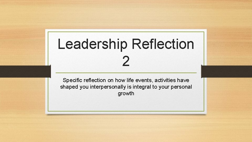 Leadership Reflection 2 Specific reflection on how life
