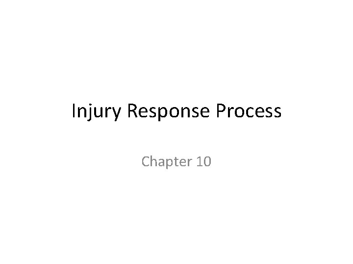 Injury Response Process Chapter 10 Why do we