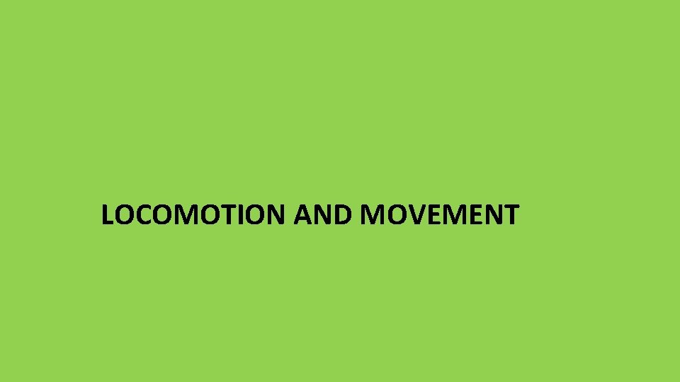 LOCOMOTION AND MOVEMENT Deleted portions Types of movement