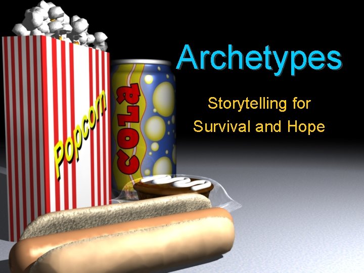 Archetypes Storytelling for Survival and Hope How many