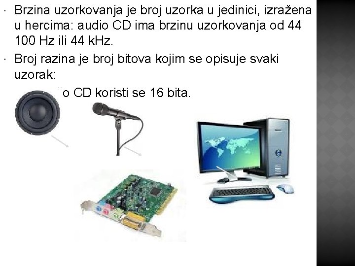 OBRADA ZVUKA Zvuk nastaje titranjem nekog izvora zvuka