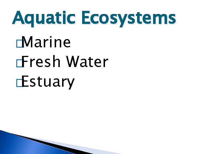 Biomes 4 th Block Aquatic Ecosystems Marine Fresh