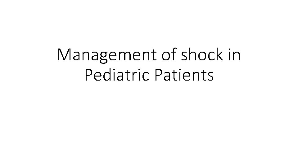 Management of shock in Pediatric Patients Scope Overview