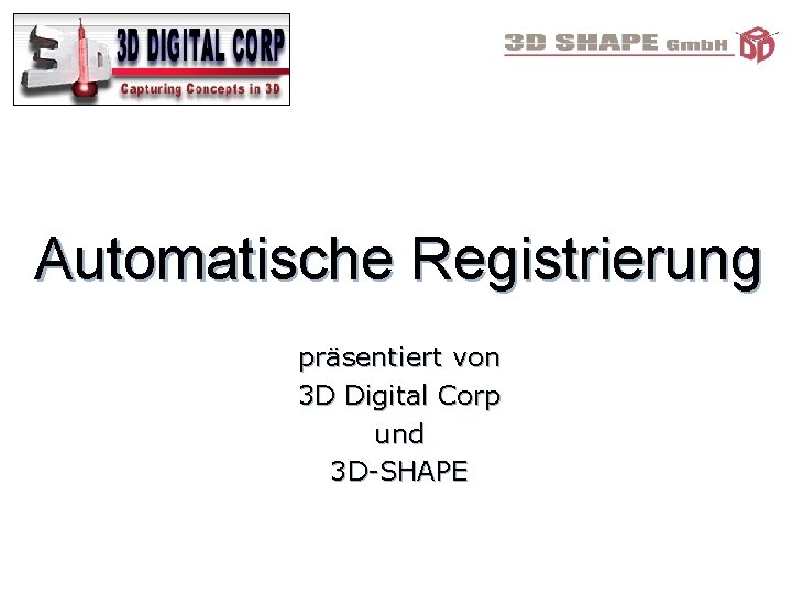 Automatische Registrierung prsentiert von 3 D Digital Corp