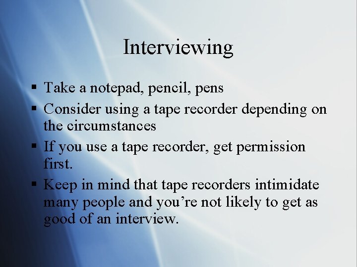 Interviewing Interviewing isnt just asking questions Make it