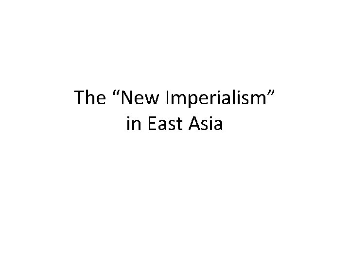 The New Imperialism in East Asia Causes Economic