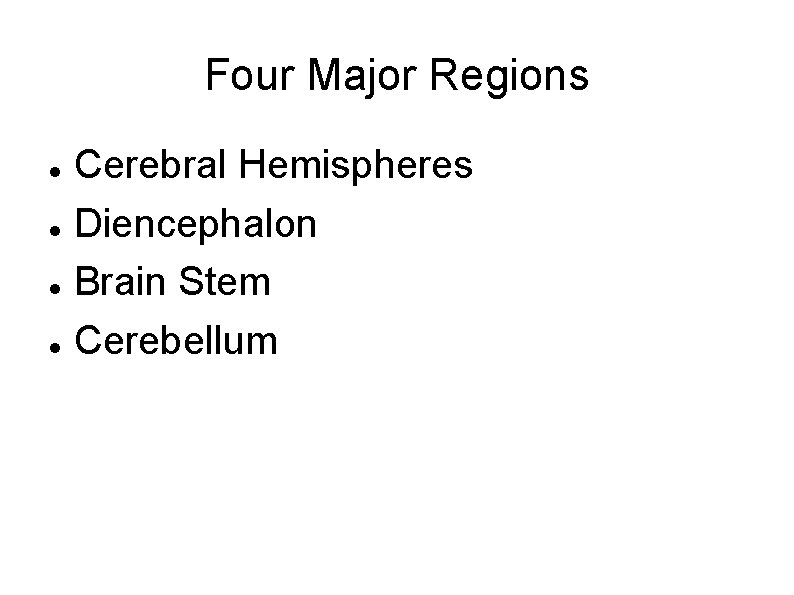 Parts of the brain Four Major Regions Cerebral