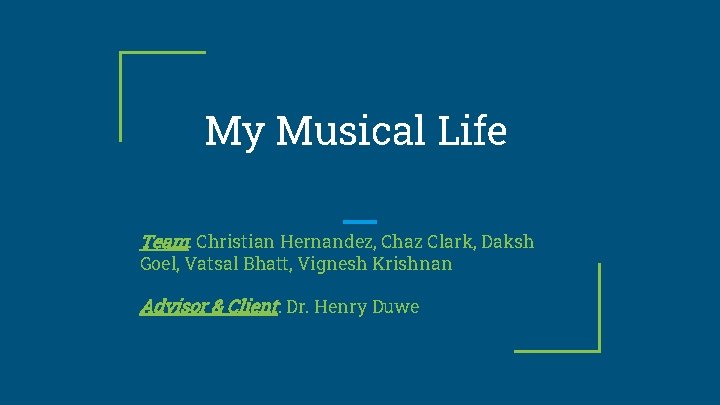 My Musical Life Team Christian Hernandez Chaz Clark