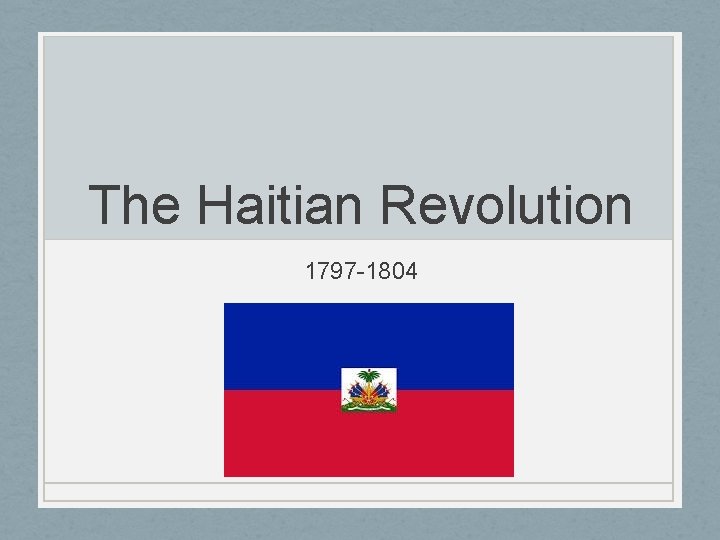 The Haitian Revolution 1797 1804 Overview slave revolt