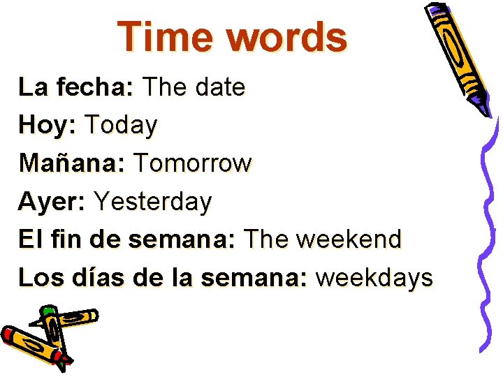 La Fecha Telling the date Los das de