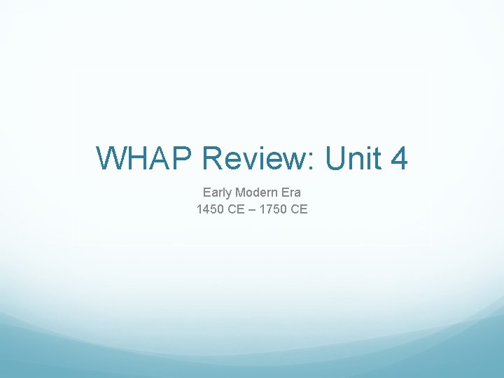 WHAP Review Unit 4 Early Modern Era 1450