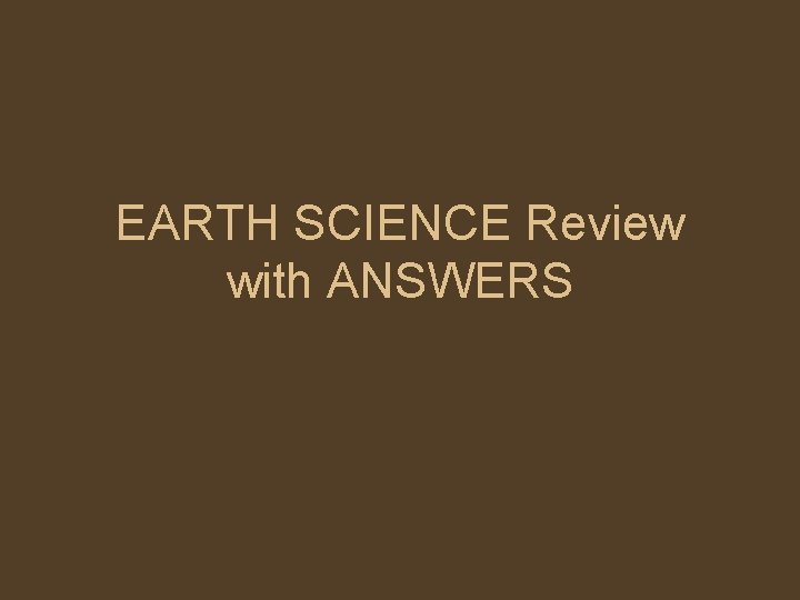 EARTH SCIENCE Review with ANSWERS 1 The diagram