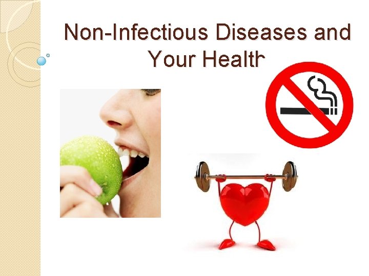 NonInfectious Diseases and Your Health Noninfectious Diseases Diseases