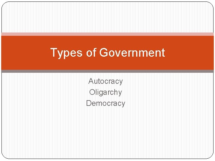 Types of Government Autocracy Oligarchy Democracy Forms of