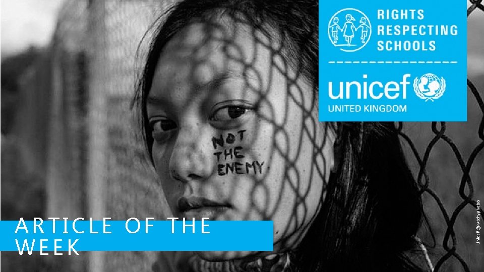 Unicefkatchyphotos ARTICLE OF THE WEEK TEACHER SLIDE Contents