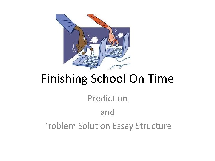 Finishing School On Time Prediction and Problem Solution