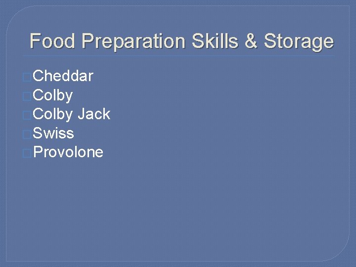 Food Preparation Skills and Storage You will be