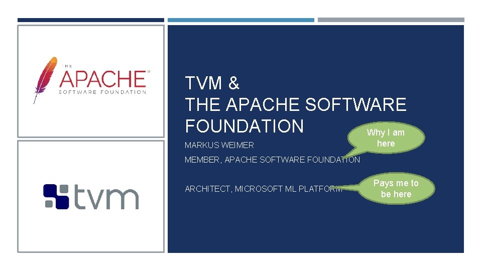 TVM THE APACHE SOFTWARE FOUNDATION Why I am