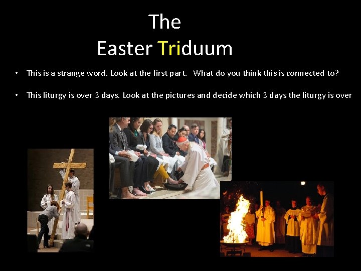 The Easter Triduum This is a strange word