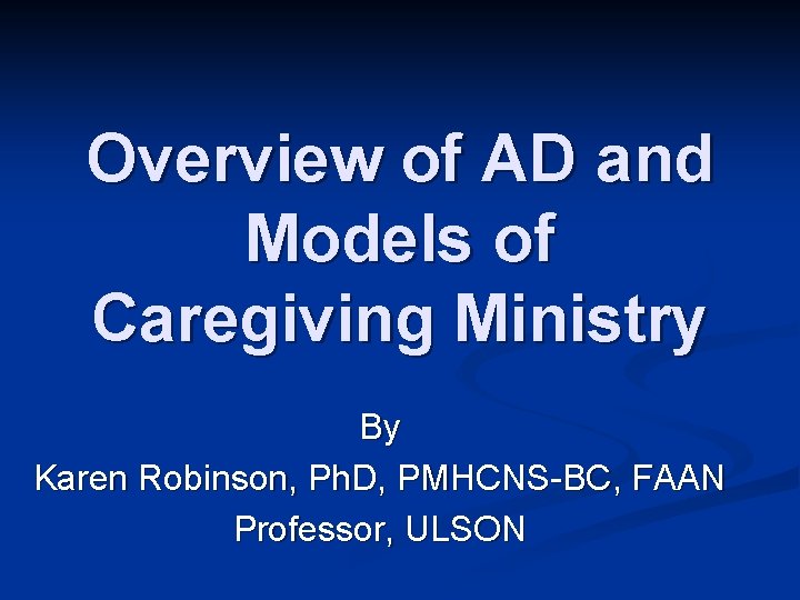 Overview of AD and Models of Caregiving Ministry