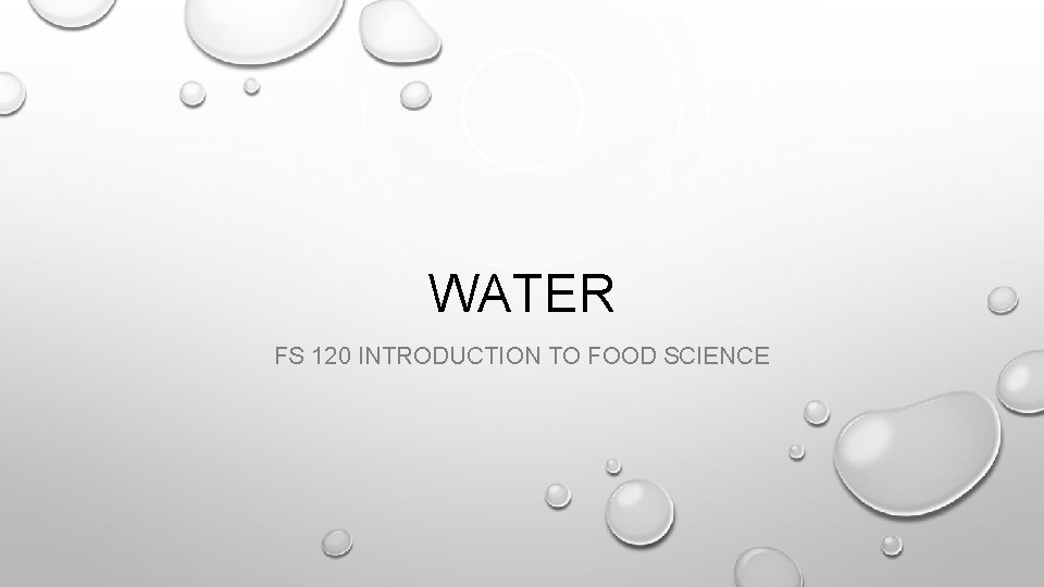 WATER FS 120 INTRODUCTION TO FOOD SCIENCE WATER