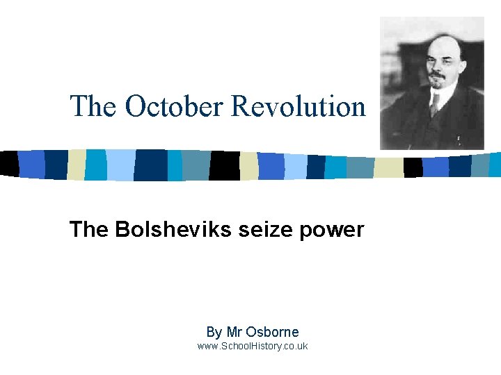 The October Revolution The Bolsheviks seize power By