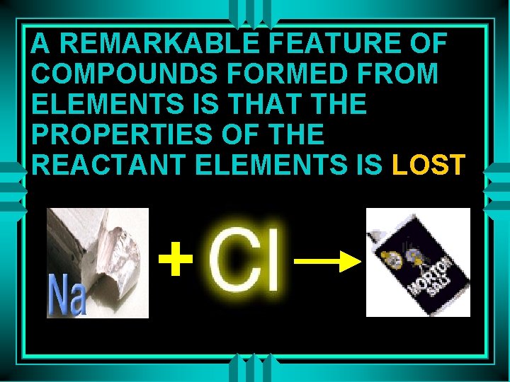 WRITING AND NAMING IONIC COMPOUNDS ATOMS COMBINE IN