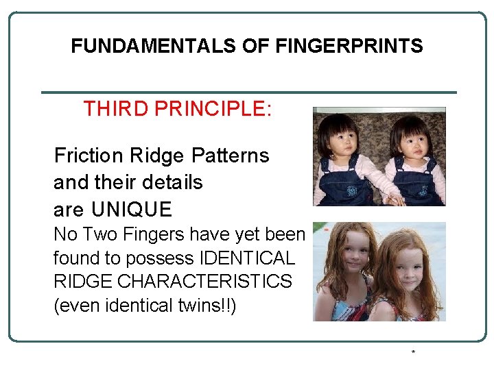 FINGERPRINT REVIEW FUNDAMENTALS OF FINGERPRINTS FIRST PRINCIPLE Friction