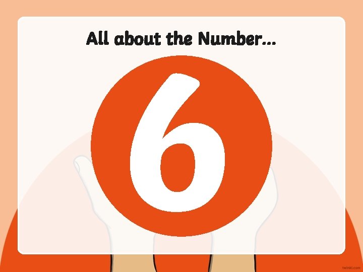 6 All about the Number All about the