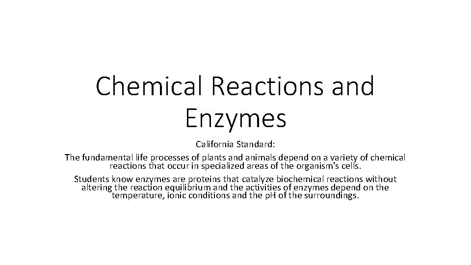 Chemical Reactions and Enzymes California Standard The fundamental