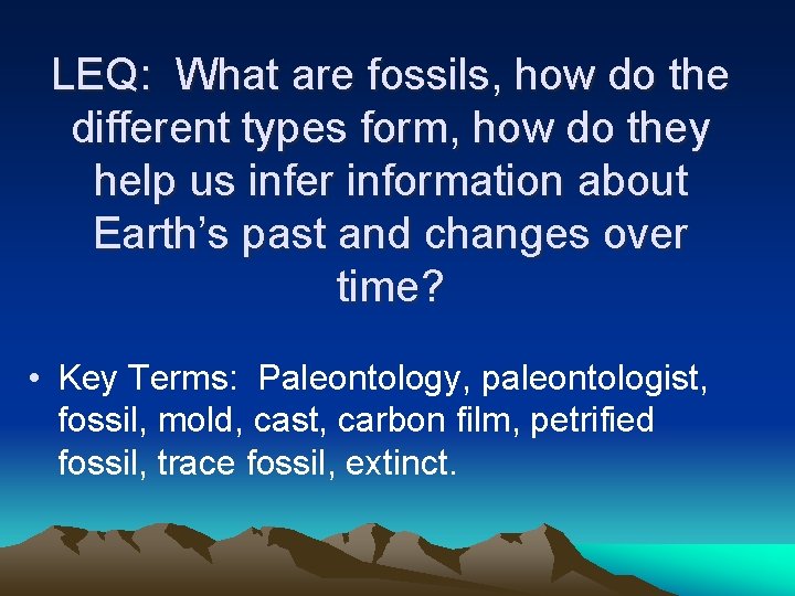 LEQ What are fossils how do the different