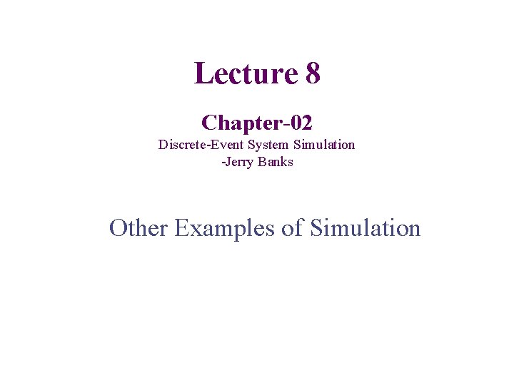 Lecture 8 Chapter02 DiscreteEvent System Simulation Jerry Banks