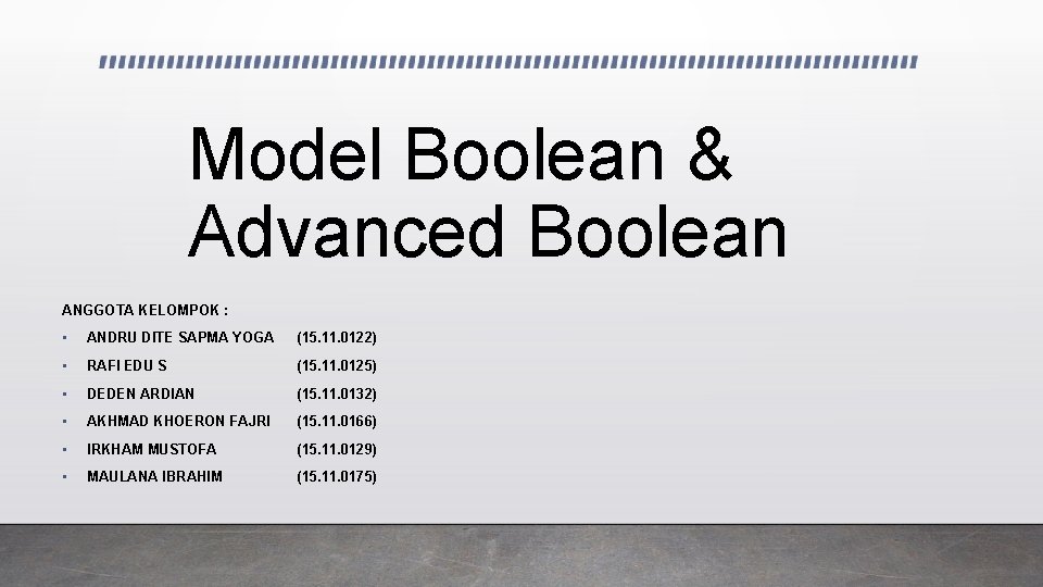 Model Boolean Advanced Boolean ANGGOTA KELOMPOK ANDRU DITE