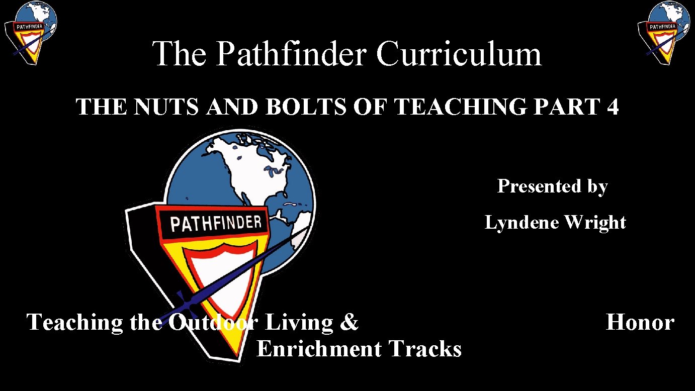The Pathfinder Curriculum THE NUTS AND BOLTS OF