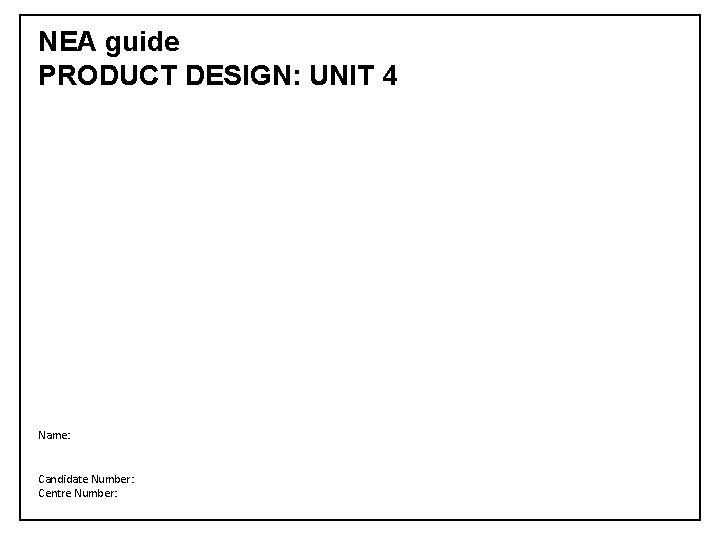 NEA guide PRODUCT DESIGN UNIT 4 Name Candidate
