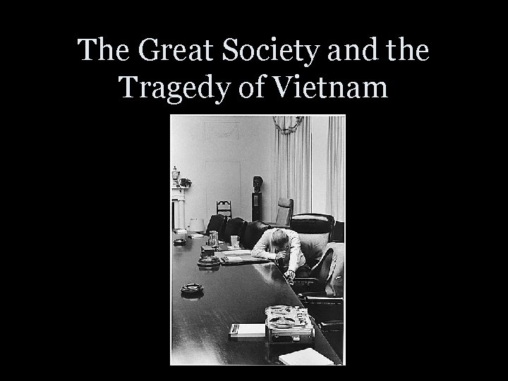 The Great Society and the Tragedy of Vietnam