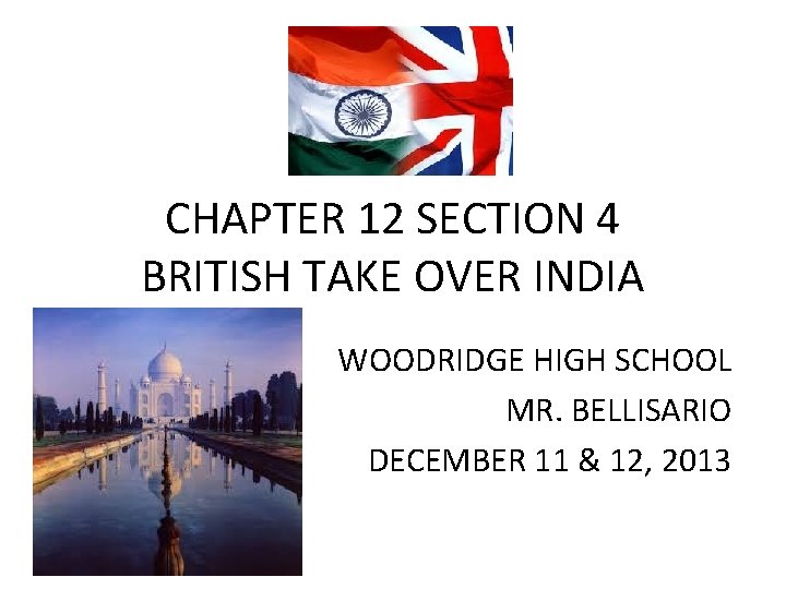 CHAPTER 12 SECTION 4 BRITISH TAKE OVER INDIA