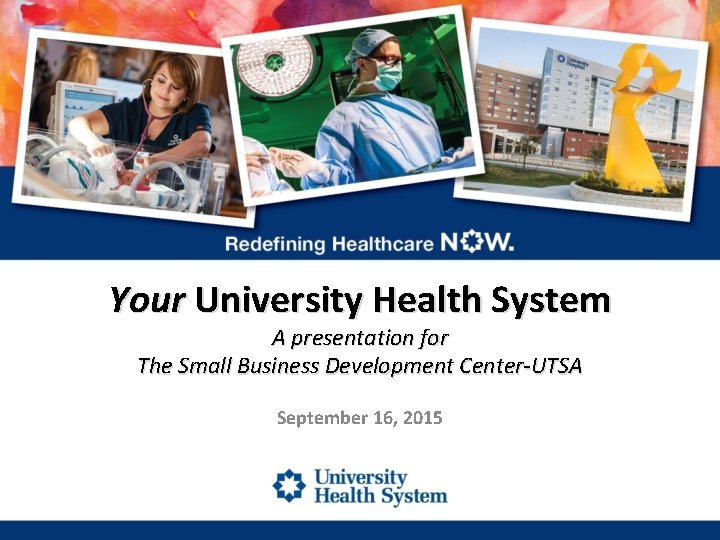 Your University Health System A presentation for The