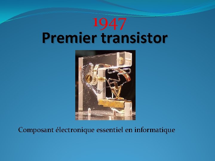 Informatique Embarque Objets Connects Historique 1947 Premier transistor