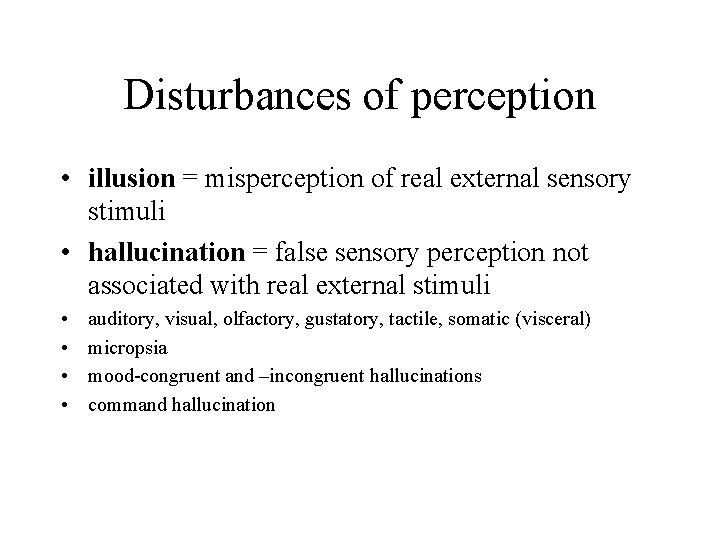 The manifestation of psychiatric symptoms Organic disorders Mental
