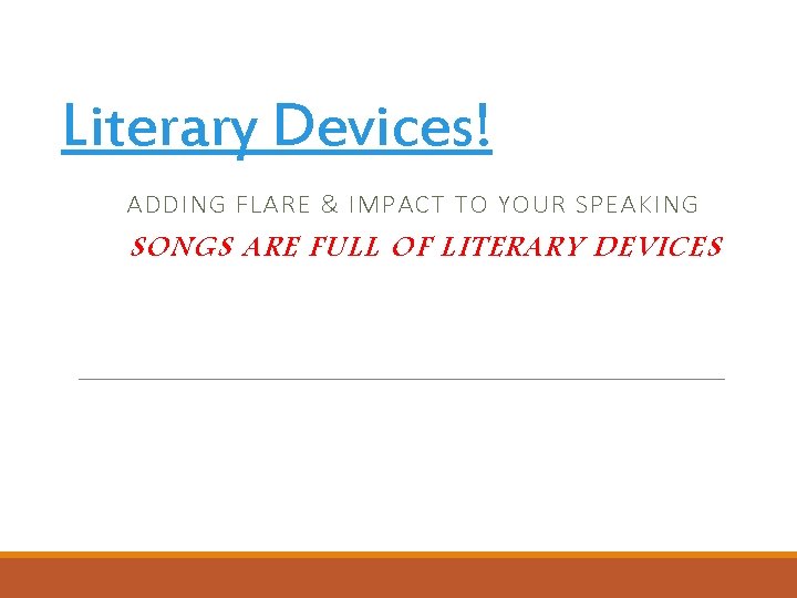 Literary Devices ADDING FLARE IMPACT TO YOUR SPEAKING