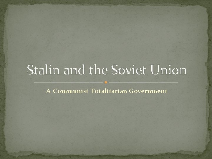 Stalin and the Soviet Union A Communist Totalitarian