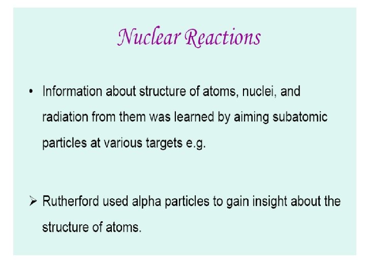 Nuclear Reactions Nuclei can be transformed into others