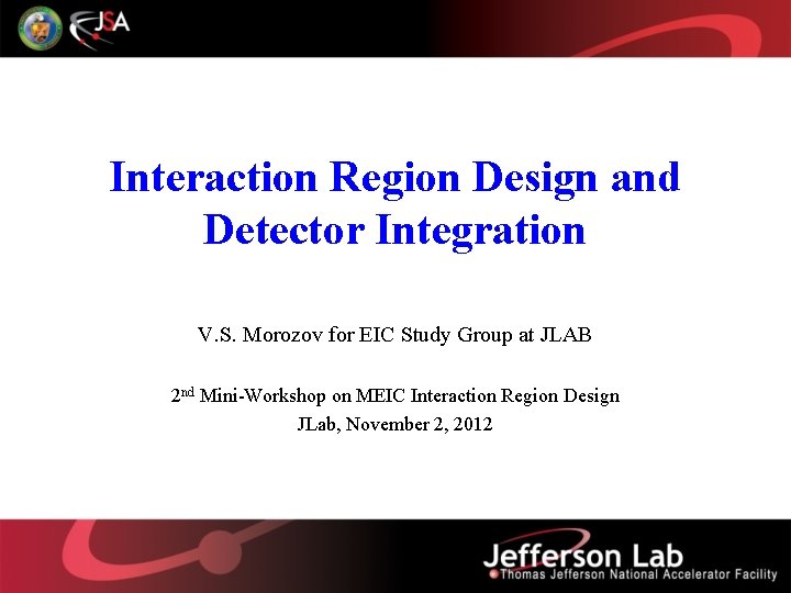 Interaction Region Design and Detector Integration V S